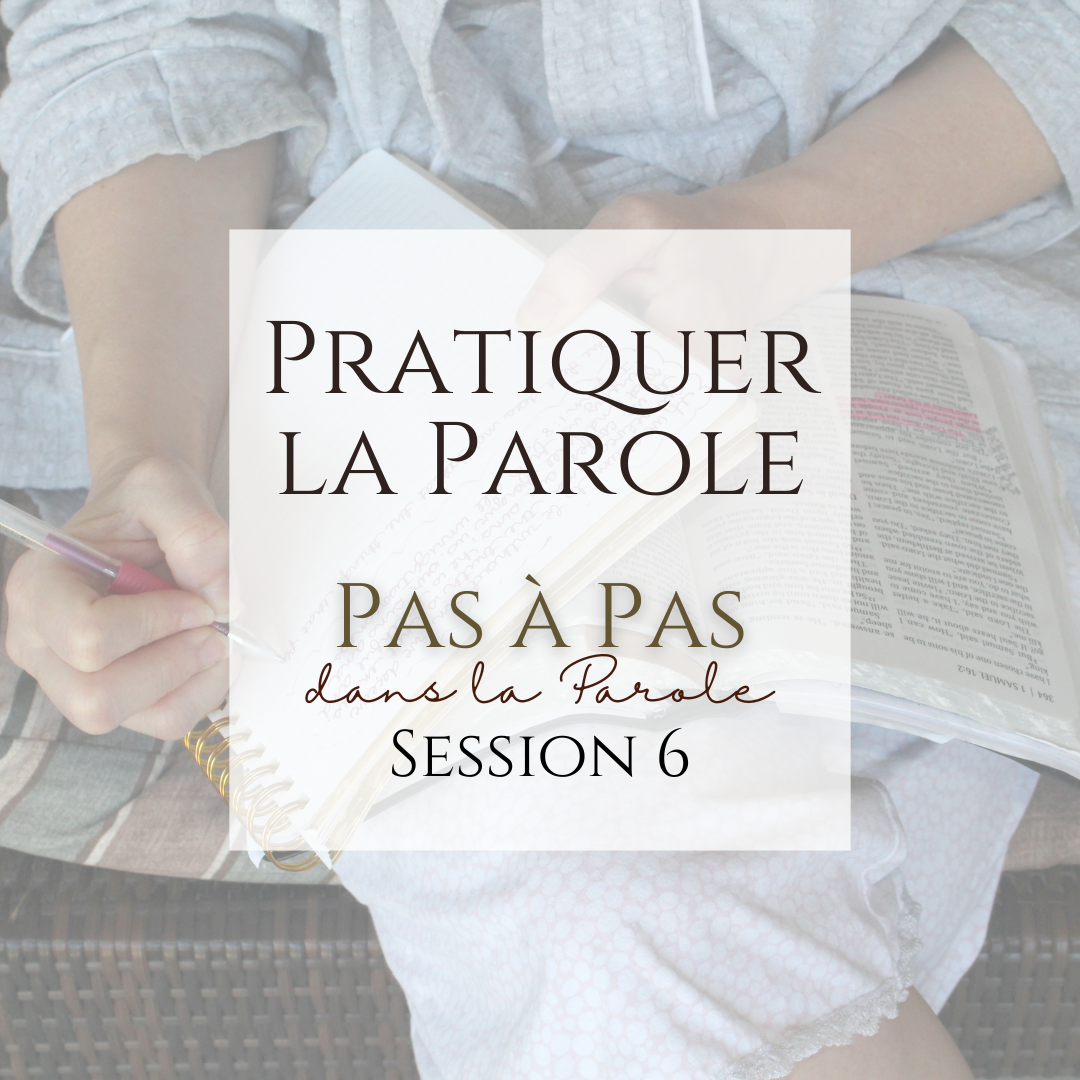 Pas à Pas dans la Parole 6: Pratiquer la Parole – intentionnelles